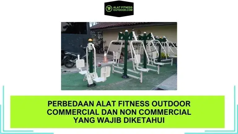 Perbedaan Alat Fitness Outdoor Commercial dan Non Commercial - ALAT ...